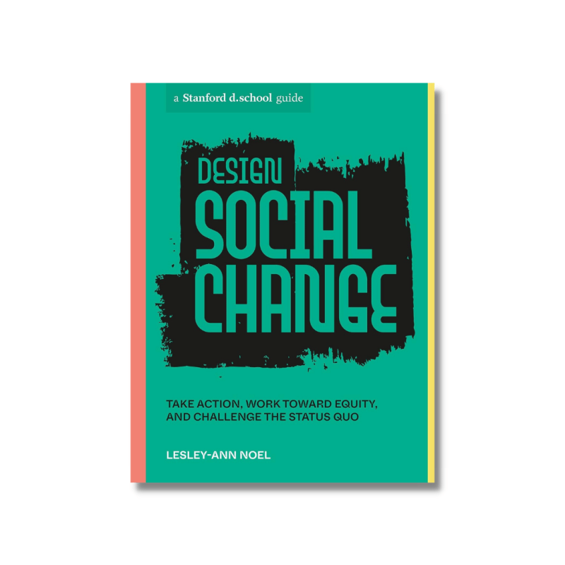 Design Social Change: Take Action, Work toward Equity, and Challenge ...