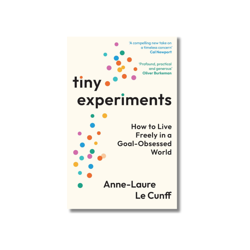 Tiny Experiments: How to Live Freely in a Goal-Obsessed World - Sạp Báo Nhỏ